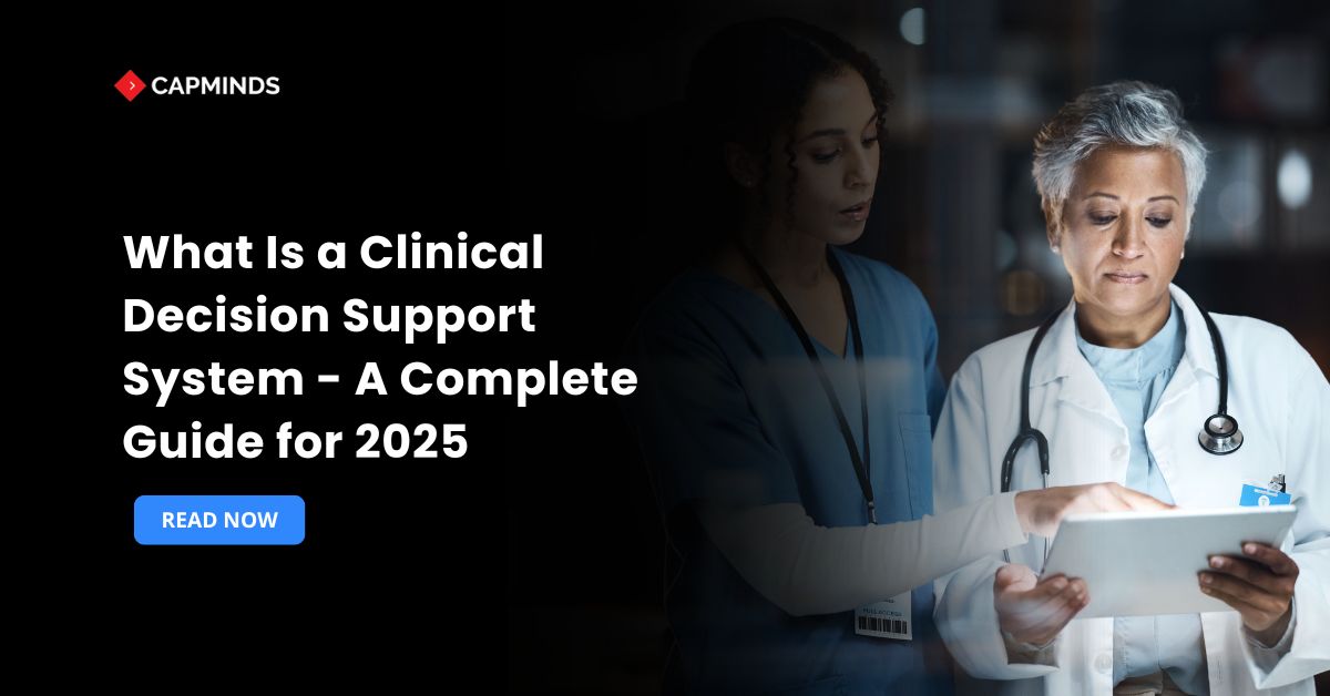 What Is a Clinical Decision Support System – A Complete Guide for 2025
