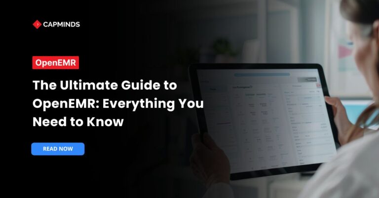 The Ultimate Guide to OpenEMR: Everything You Need to Know - CapMinds