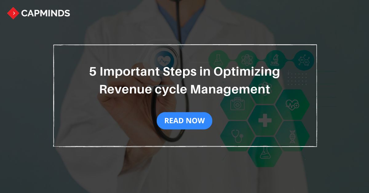 5 Important Steps in Optimizing Revenue Cycle Management - CapMinds