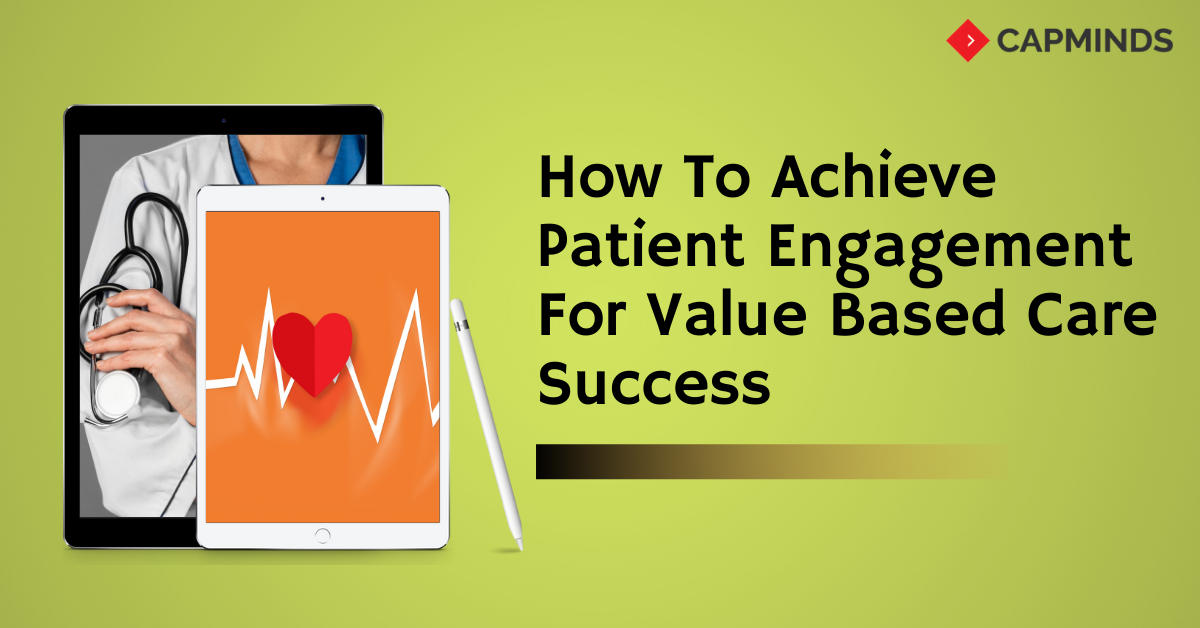How To Achieve Patient Engagement For Value Based Care Success