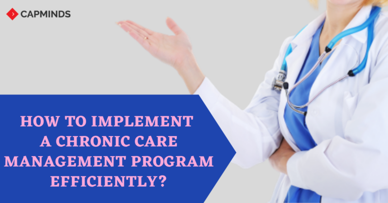 How To Implement A Chronic Care Management Program Efficiently? - CapMinds
