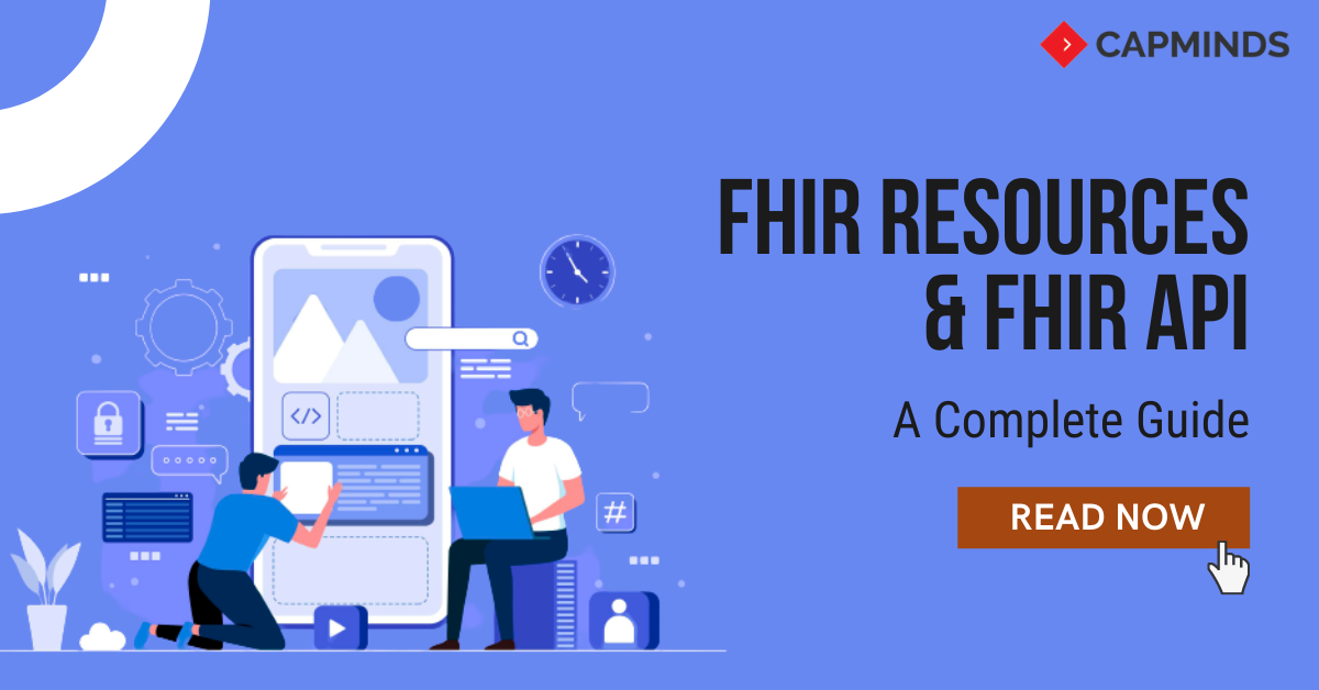 A Complete Guide To Fhir Resources And Fhir Api Capminds