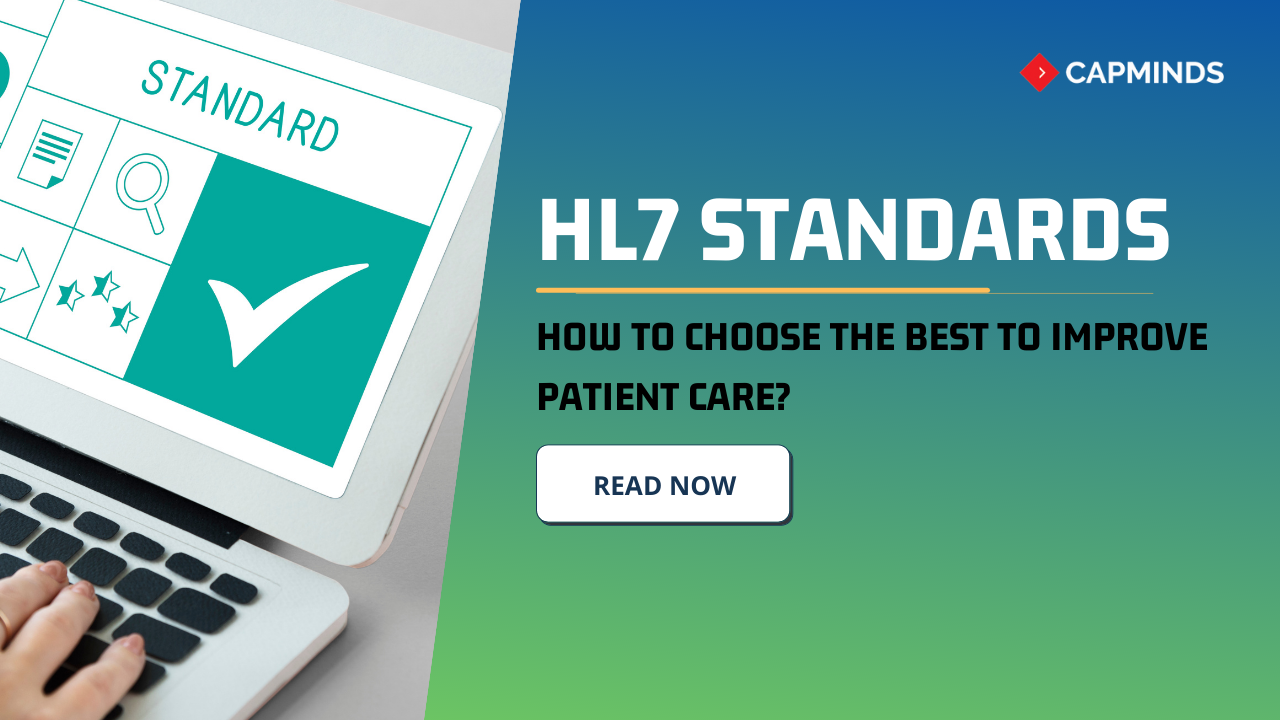 Choosing The Right HL7 Standards For Better Patient Care? - CapMinds