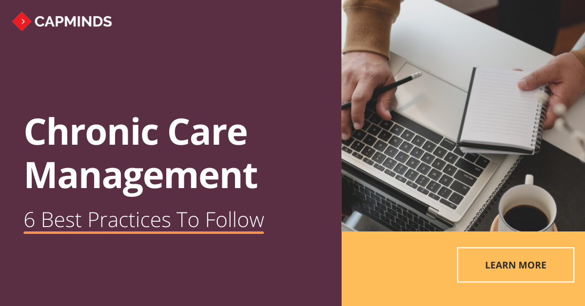 Chronic Care Management: 6 Best Practices To Follow - CapMinds