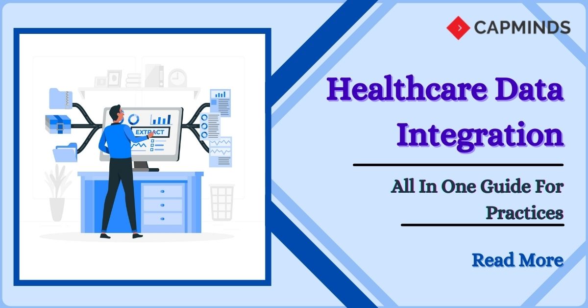 Healthcare Data Integration: All In One Guide For Practices - CapMinds Healthcare Data Integration: All In One Guide For Practices - CapMinds