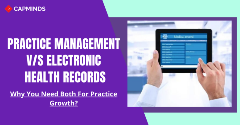 Practice Management Vs EHR: Why You Need Both For Practice Growth? - CapMinds