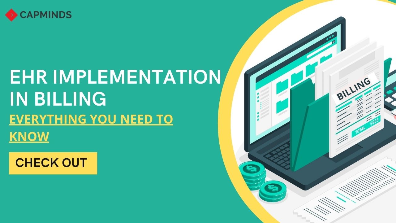 EHR Implementation In Billing: Everything You Need To Know - CapMinds