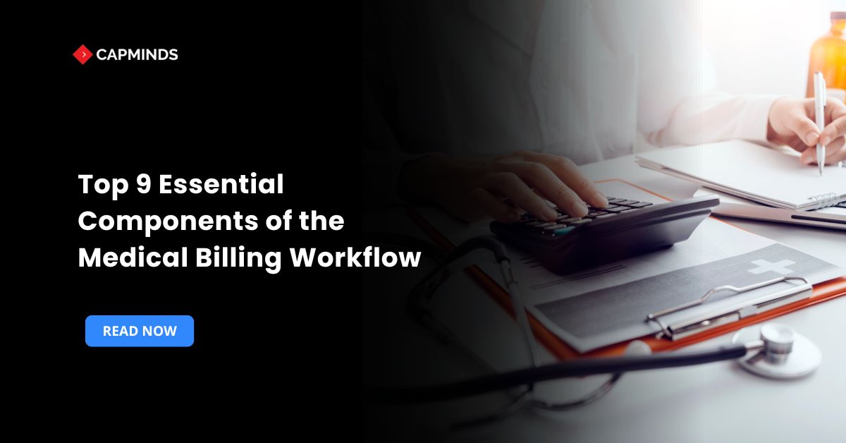 Top 9 Essential Components of the Medical Billing Workflow