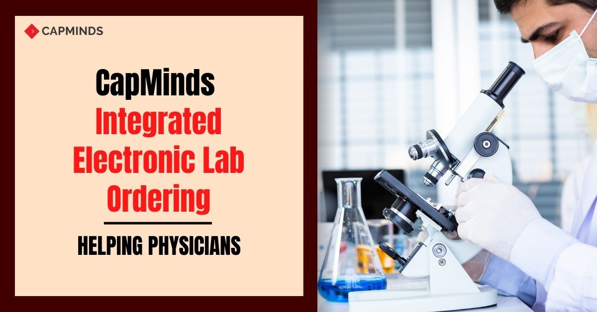 CapMinds Integrated Electronic Lab Ordering: Helping Physicians - CapMinds