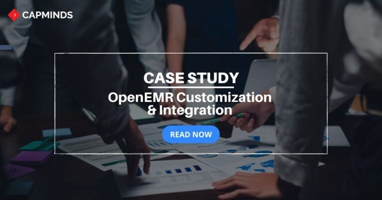 Case study: Enhancing Functionality With Seamless OpenEMR Customization & Integration - CapMinds