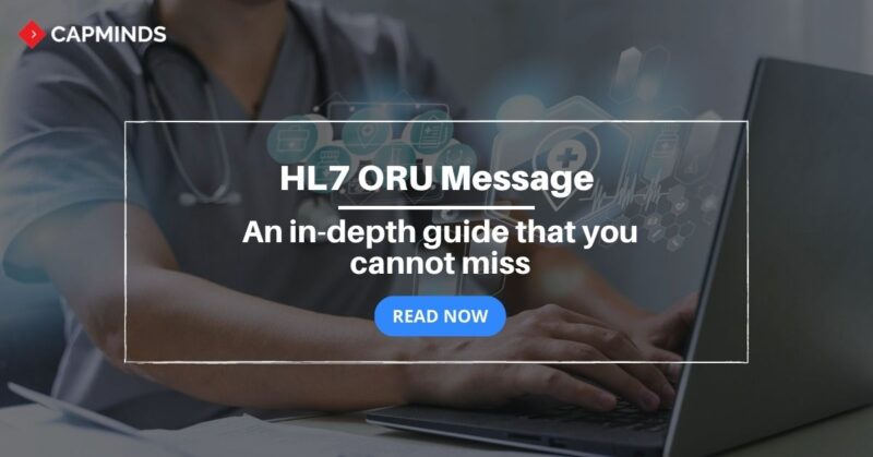 HL7 ORU Message: An in-depth guide that you cannot miss - CapMinds