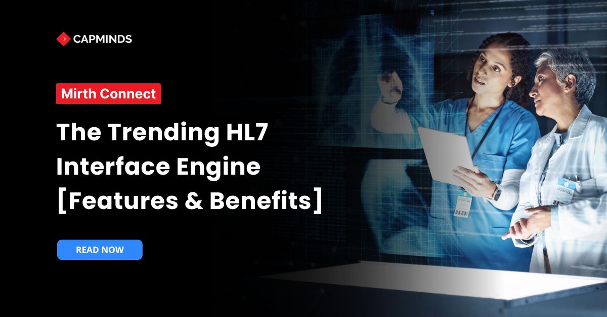 Mirth Connect: The Trending HL7 Interface Engine [Features & Benefits] - CapMinds