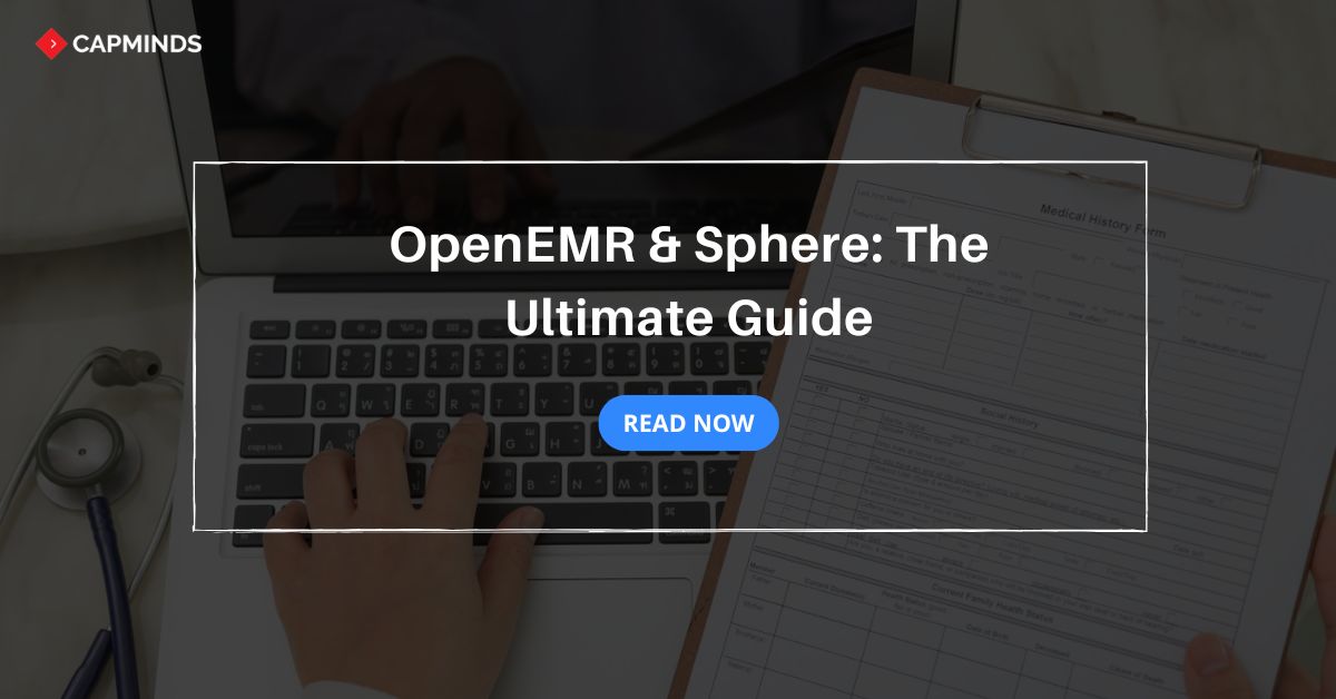 OpenEMR & Sphere: The Ultimate Guide - CapMinds