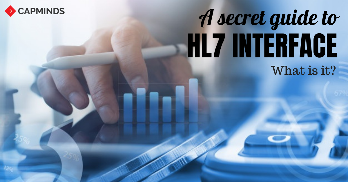A Secret Guide To HL7 Interface: What Is It? - CapMinds