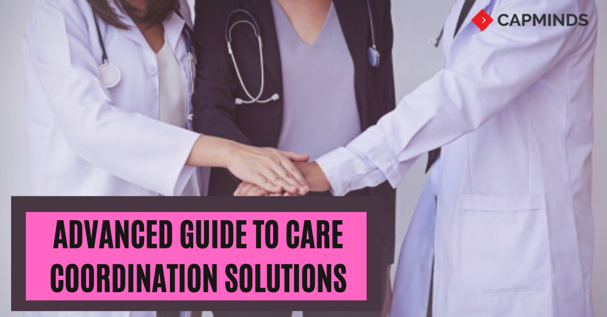Advanced Guide To Care Coordination Solutions - CapMinds