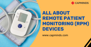 All About Remote Patient Monitoring(RPM) Devices - CapMinds