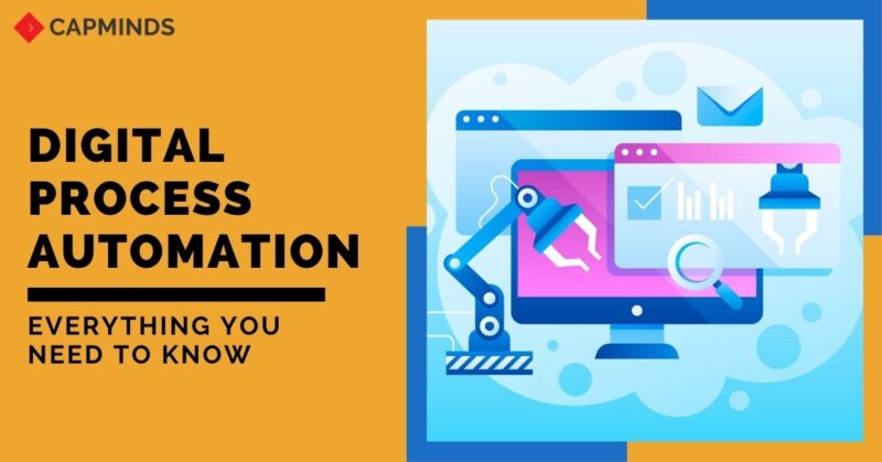 Digital Process Automation: Everything You Need To Know