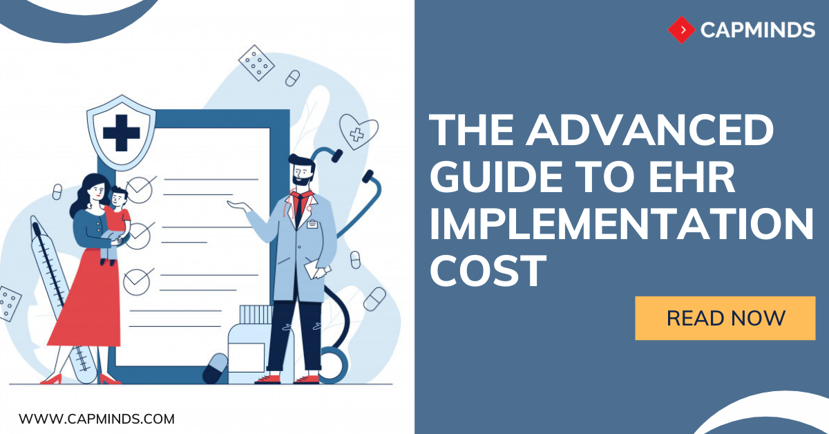 Advanced Guide To EHR Implementation Cost - CapMinds