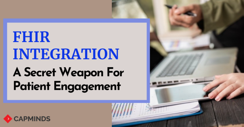 FHIR Integration: A Secret Weapon For Patient Engagement - CapMinds