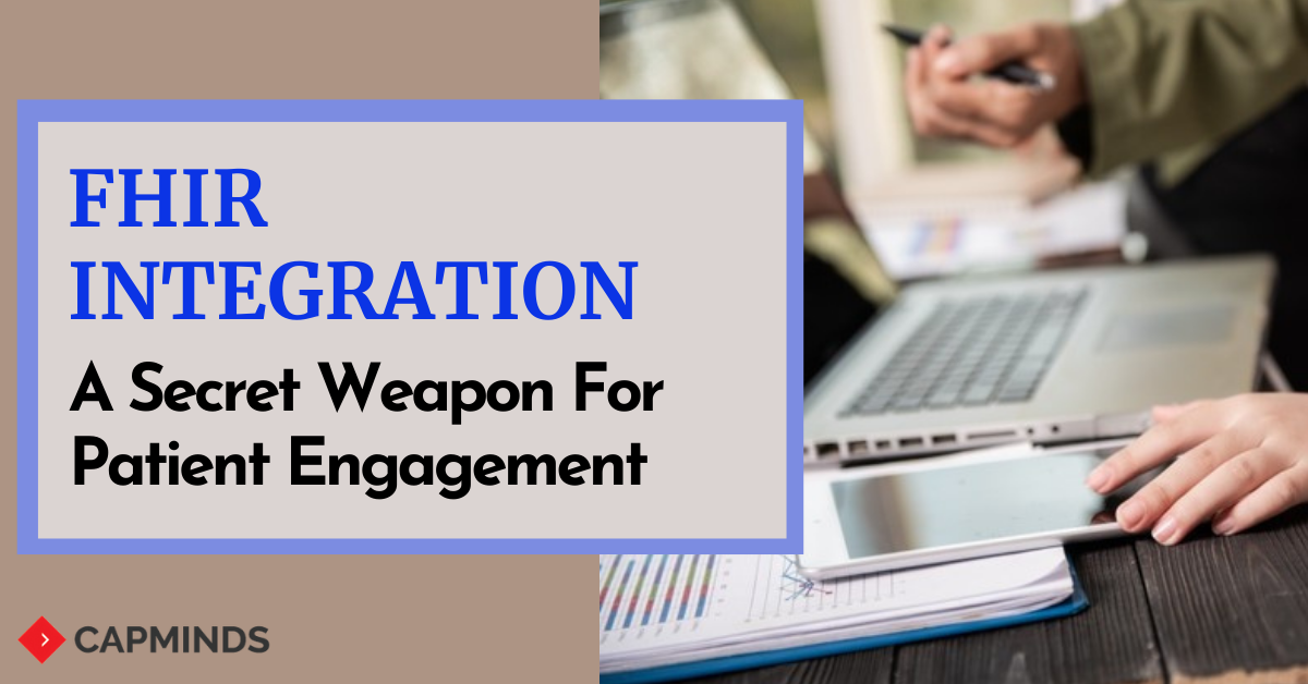 FHIR Integration: A Secret Weapon For Patient Engagement - CapMinds