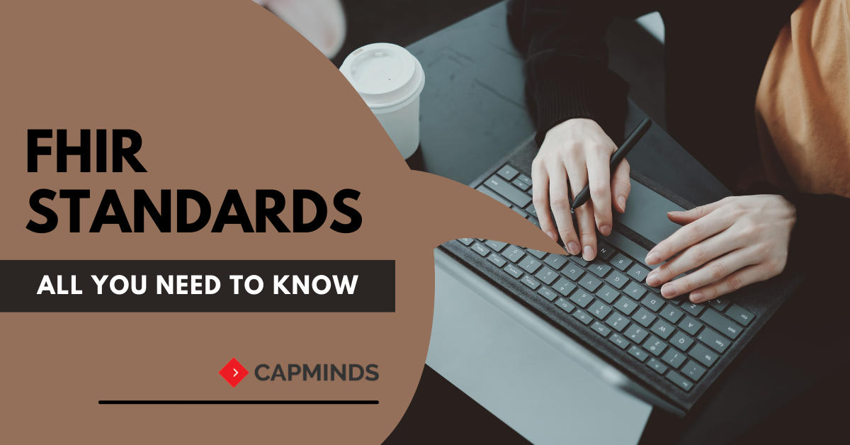 FHIR Standards: All You Need To Know - CapMinds