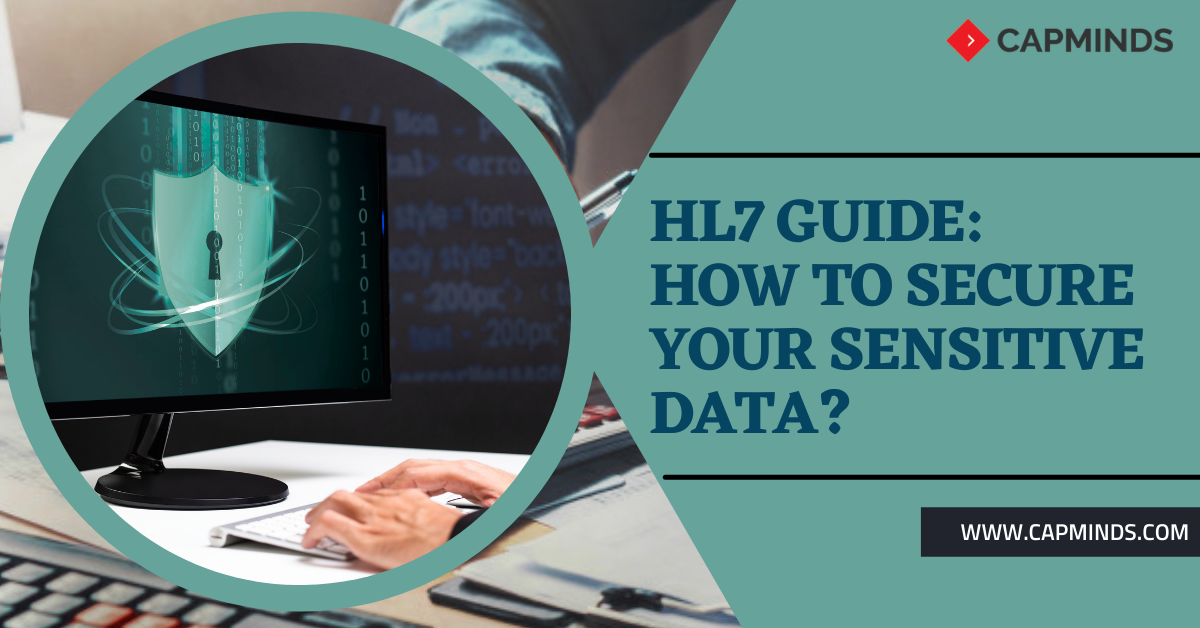 HL7 Guide: How to secure your sensitive data? - CapMinds