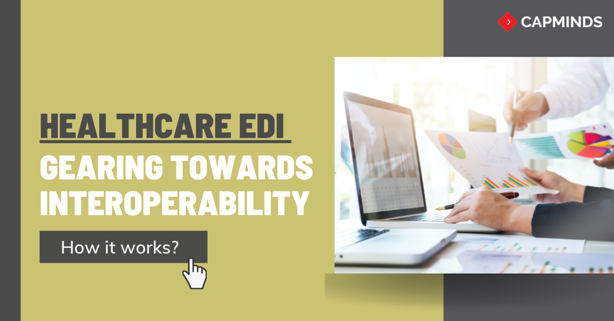 Healthcare EDI: Gearing Towards Interoperability - CapMinds