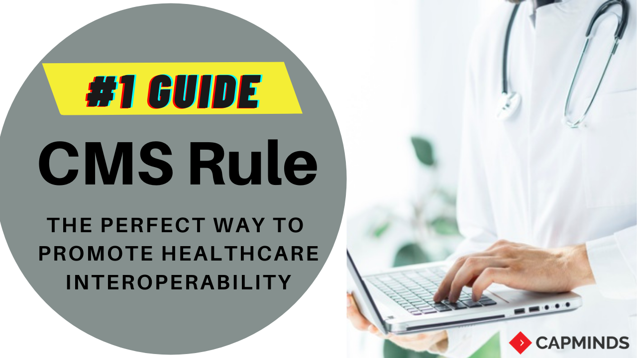#1 Guide To CMS Rule Towards Healthcare Interoperability - CapMinds