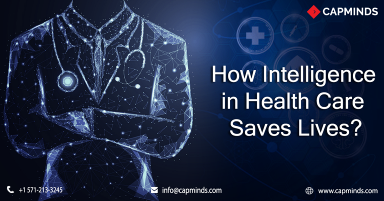 How to Intelligence in HealthCare Saves Lives? - CapMinds