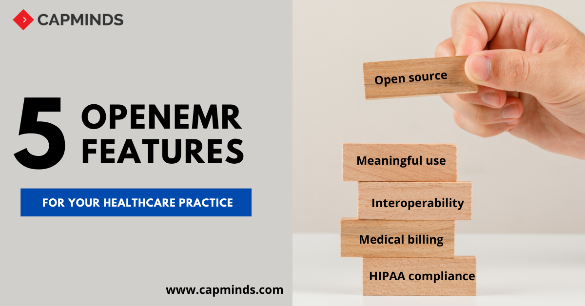 Top 5 Best openEMR features For Your Practice - CapMinds