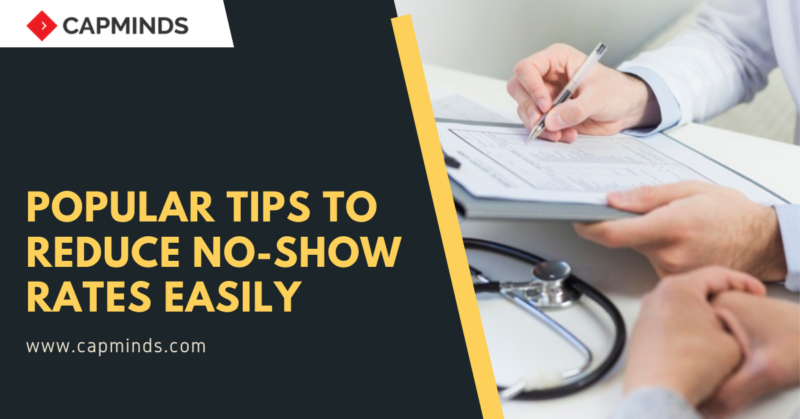 Popular Tips To Reduce No- Show Rates Easily - CapMinds