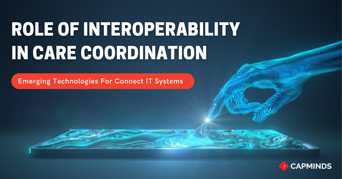 Role Of Interoperability In Care Coordination - CapMinds