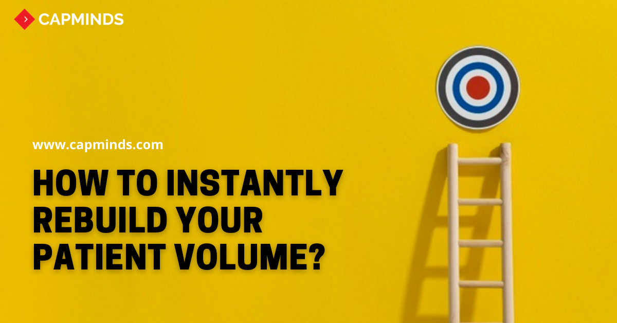 Top 4 Ultimate Ways To Increase Patient Volume - CapMinds