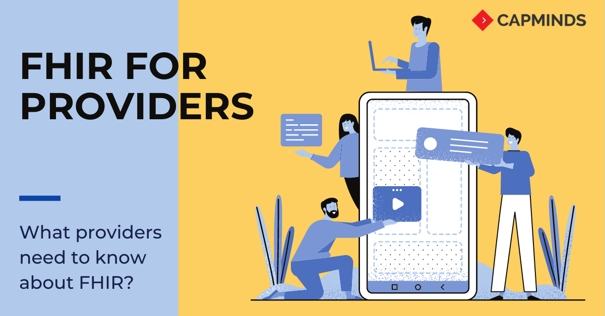 What Providers Need To Know About FHIR? - CapMinds