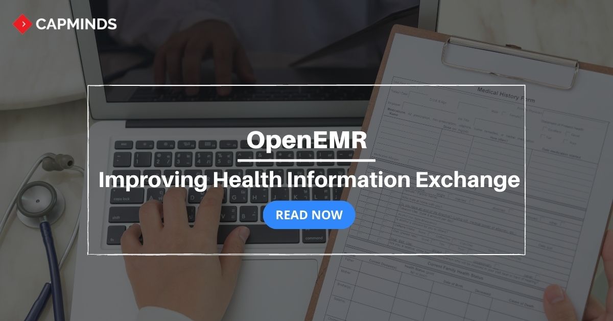 Top 10 Roles of OpenEMR in Improving Health Information Exchange - CapMinds