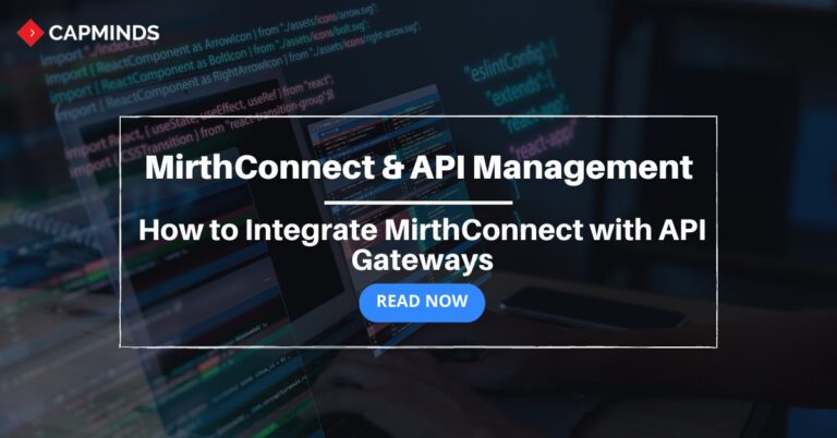 Mirth Connect & API Management: How to Integrate MirthConnect with API Gateways - CapMinds