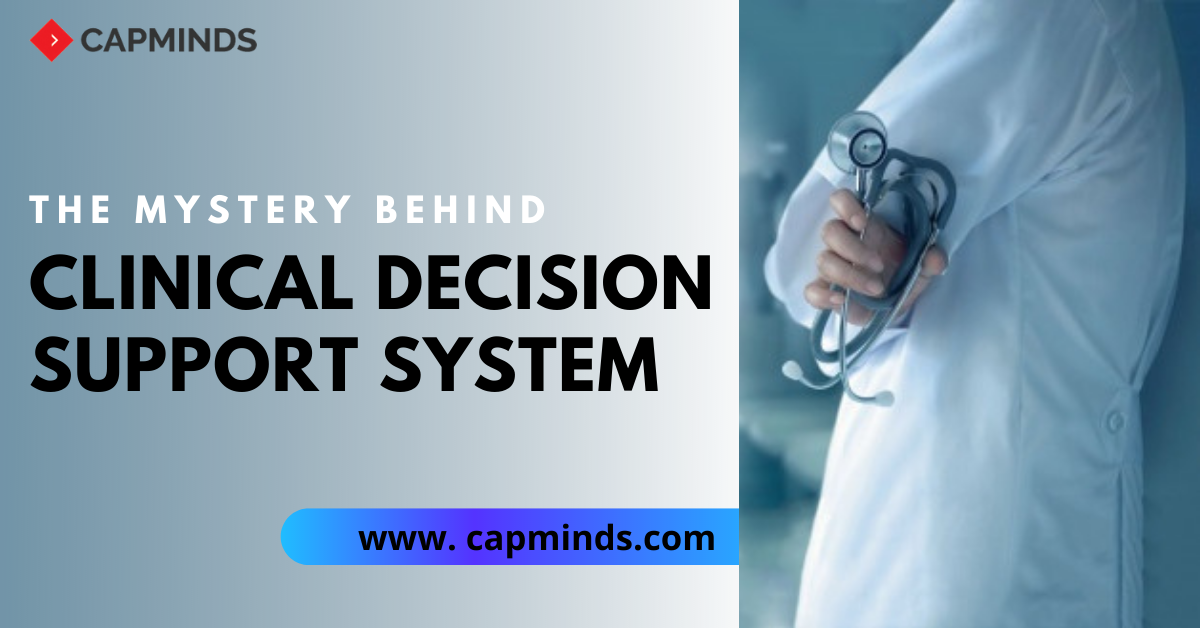 The Mystery Behind Clinical Decision Support System - CapMinds