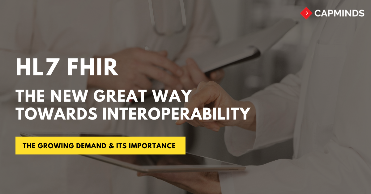 HL7 FHIR: The Next Great Way Towards Interoperability - CapMinds