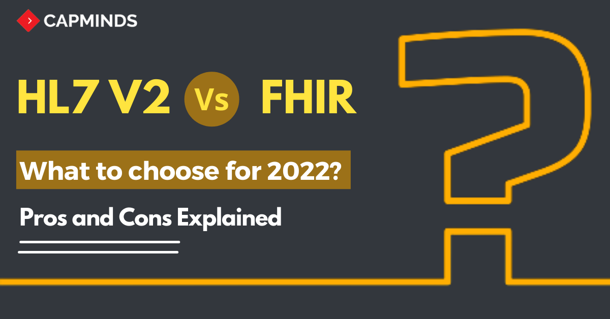 HL7 V2 Vs FHIR (Pros & Cons) -What to Choose For 2025? - CapMinds