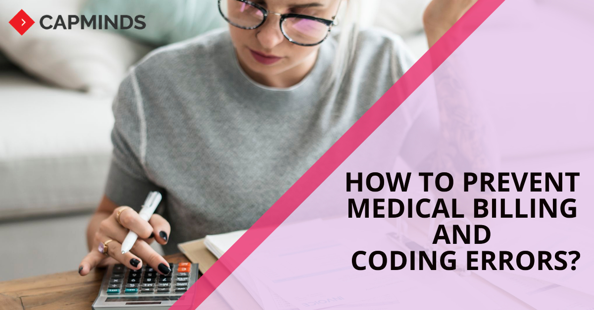 How To Prevent Medical Billing And Coding Errors? - CapMinds How To Prevent Medical Billing And Coding Errors? - CapMinds