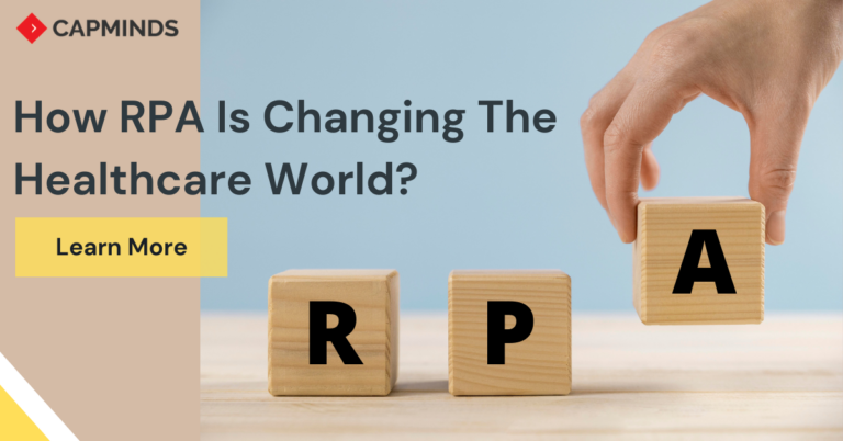 How RPA Is Changing The Healthcare World? - CapMinds