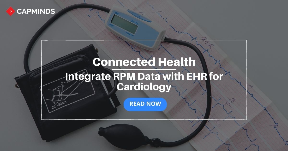How to Integrate Connected Health RPM Data with EHR for Cardiology - CapMinds
