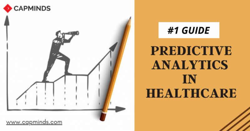 Predictive Analytics In Healthcare: Benefits & Use Cases - CapMinds