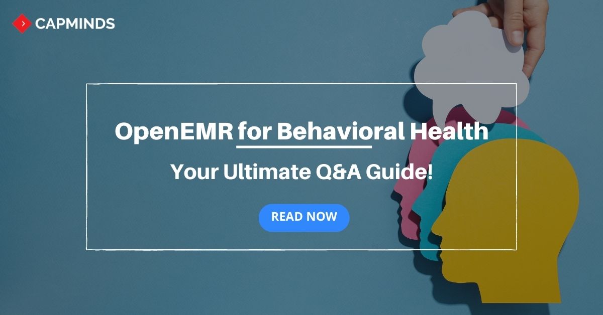 OpenEMR for Behavioral Health: Your Ultimate Q&A Guide! - CapMinds