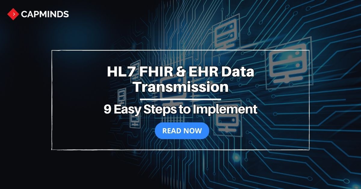 HL7 FHIR & EHR Data Transmission: 9 Easy Steps to Implement - CapMinds