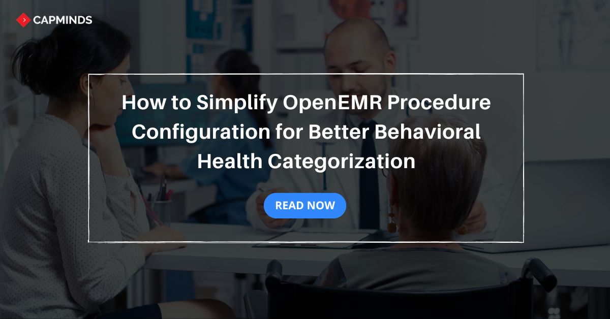 Simplifying Behavioral Health Procedures with OpenEMR