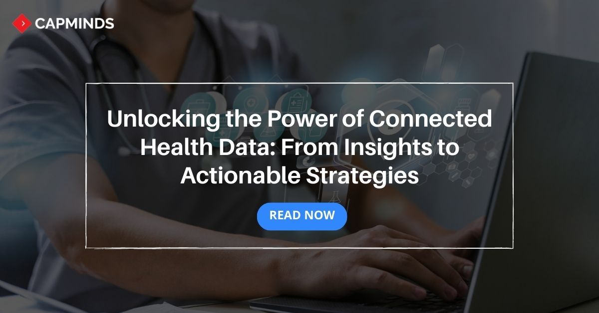 Unlocking the Power of Connected Health Data: From Insights to ...