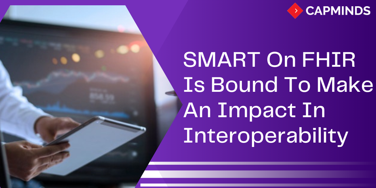 SMART On FHIR: The Future Of Digital Healthcare - CapMinds