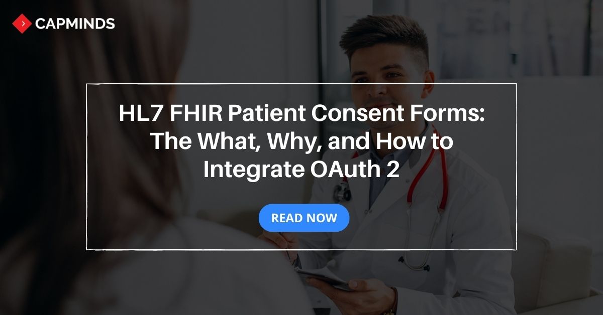 HL7 FHIR Patient Consent Forms: The What, Why, and How to Integrate OAuth 2 - CapMinds