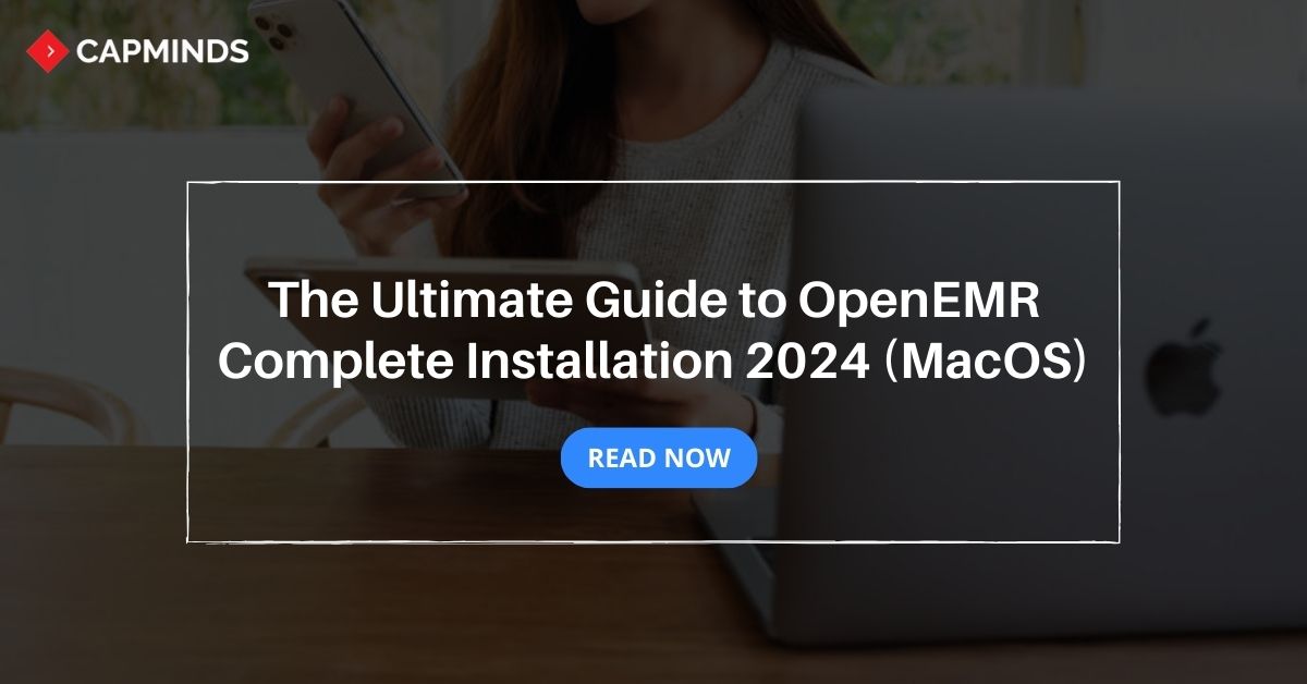 The Ultimate Guide to OpenEMR Complete Installation 2025 (MacOS) - CapMinds